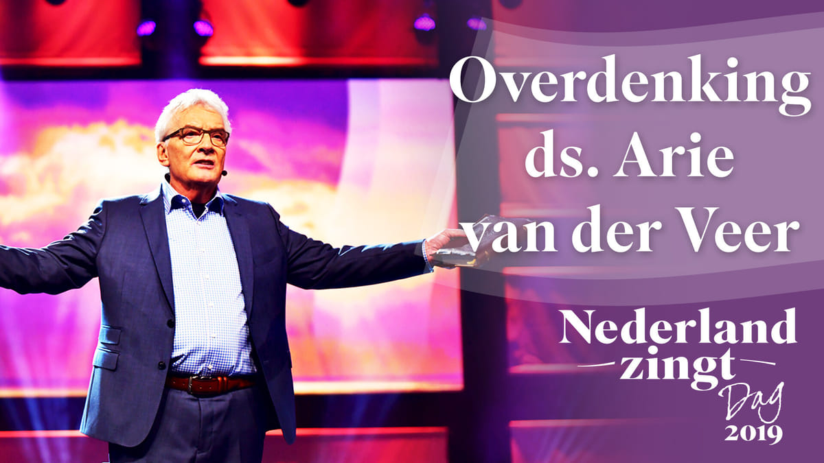 Overdenking dominee Arie van der Veer 'Hij laat niet los' - Nederland Zingt